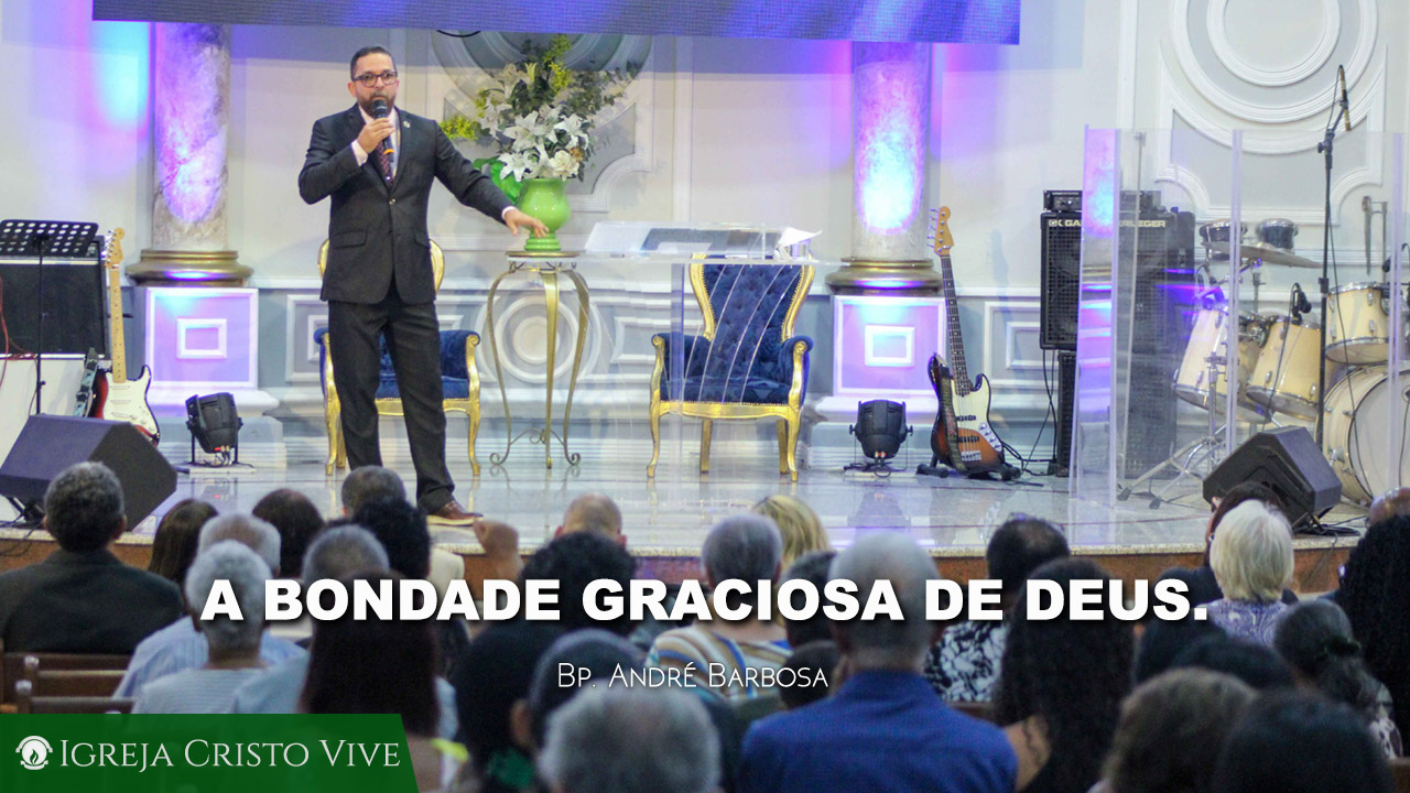 A BONDADE GRACIOSA DE DEUS - Quarta-feira 18/01/23 - Igreja Evangélica ...